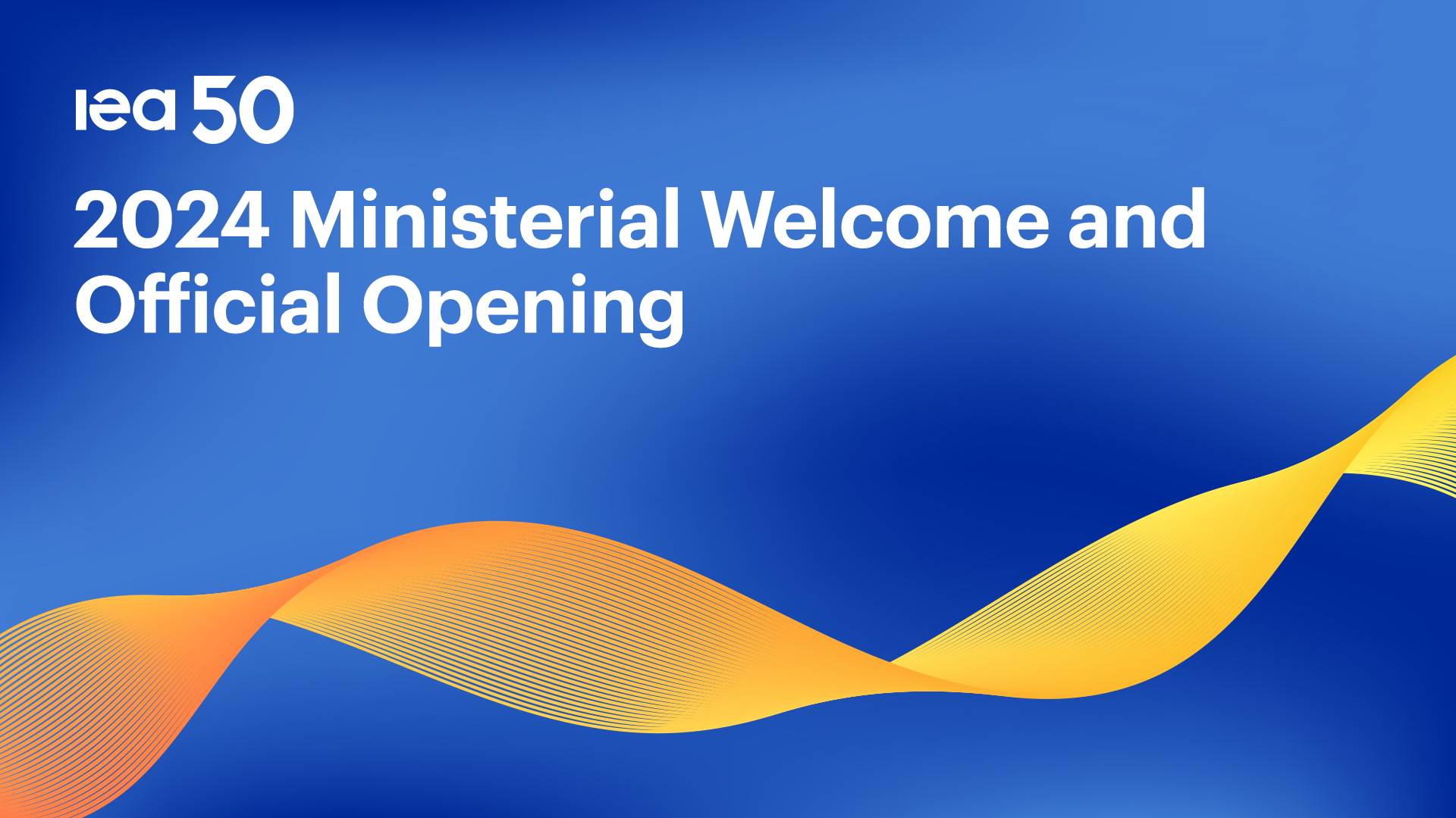 2024 Ministerial Welcome and Official Opening - Event - IEA