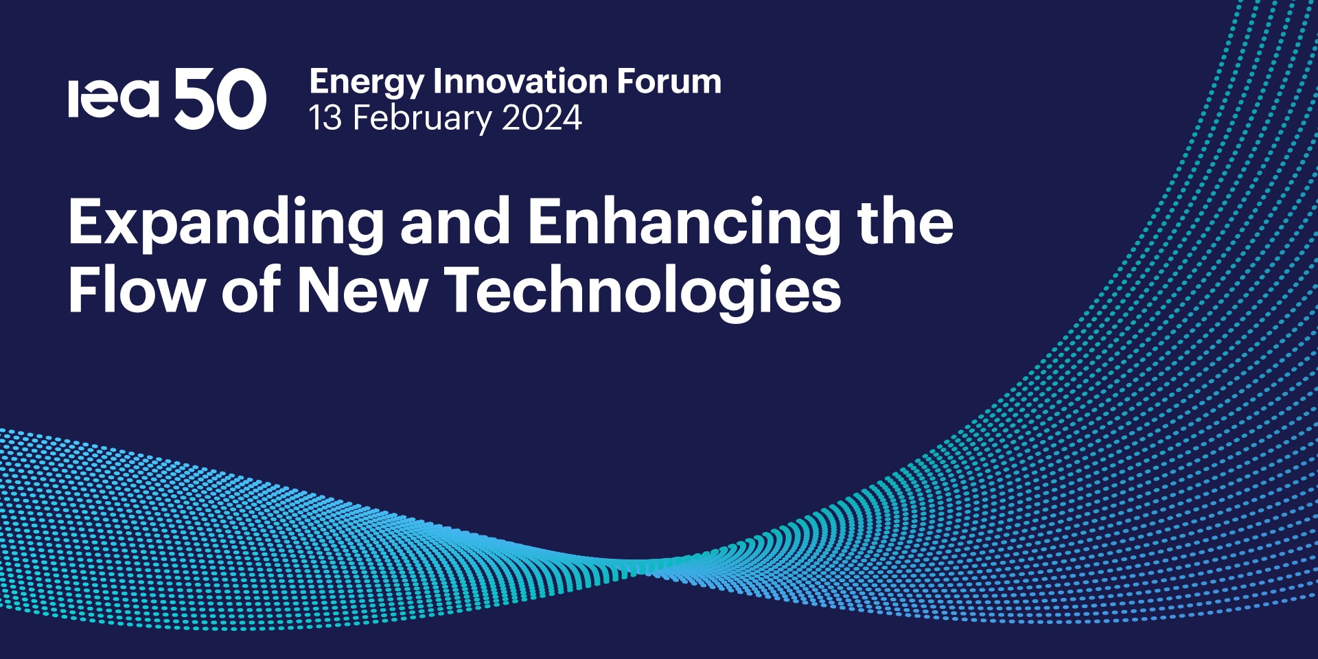 IEA Energy Innovation Forum: Expanding and Enhancing the Flow of New ...
