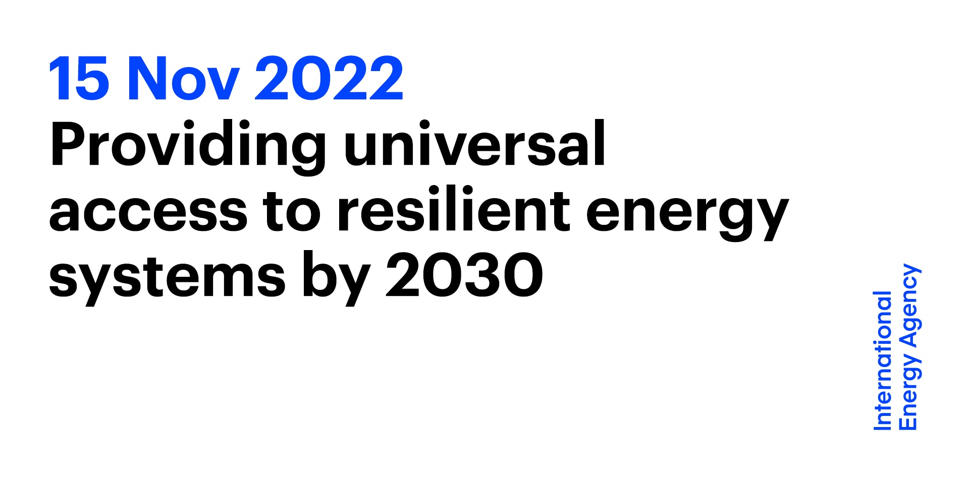 IEA at COP27: Providing universal access to resilient energy systems by ...