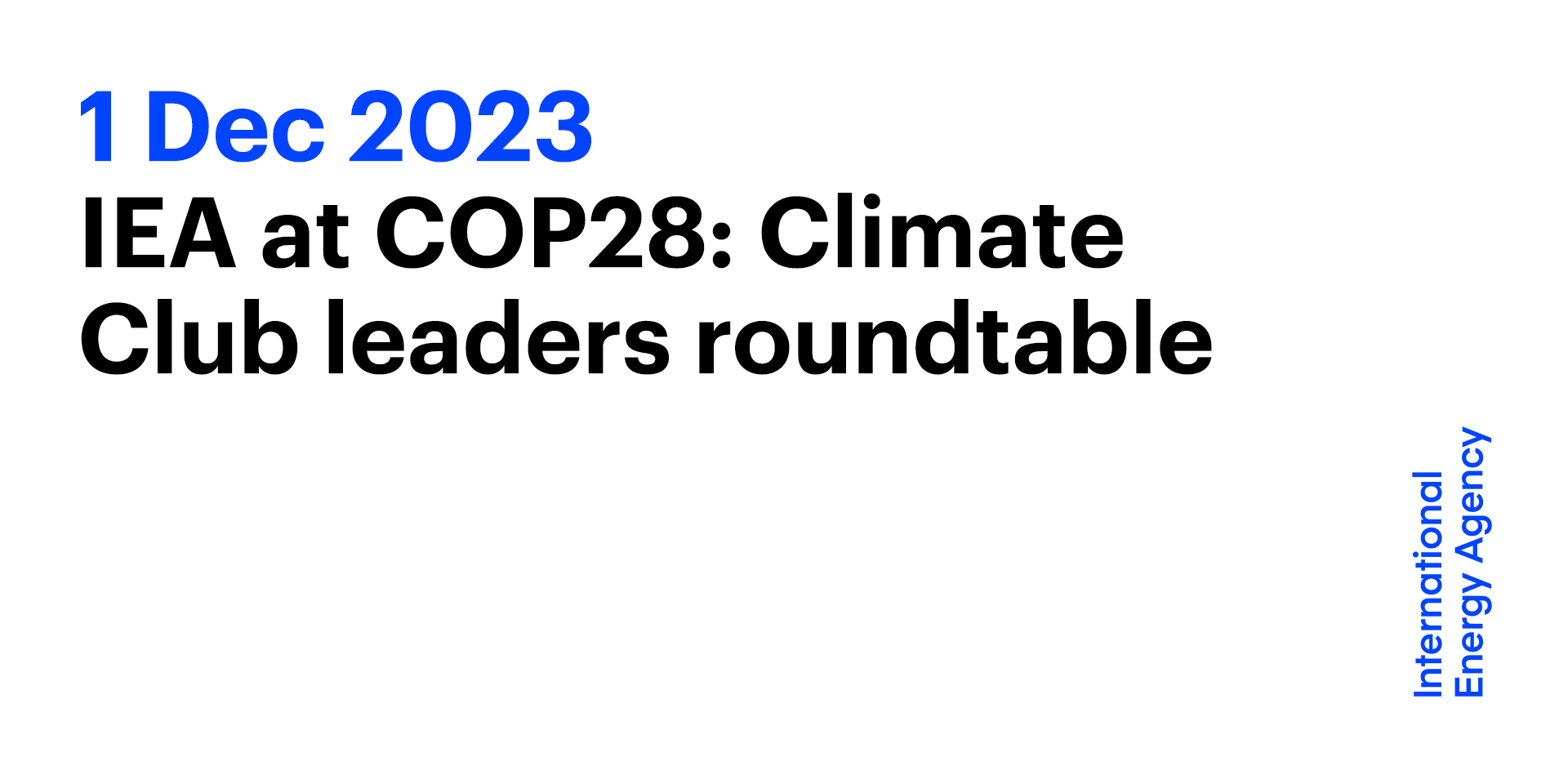 IEA at COP28: Climate Club leaders roundtable - Event - IEA