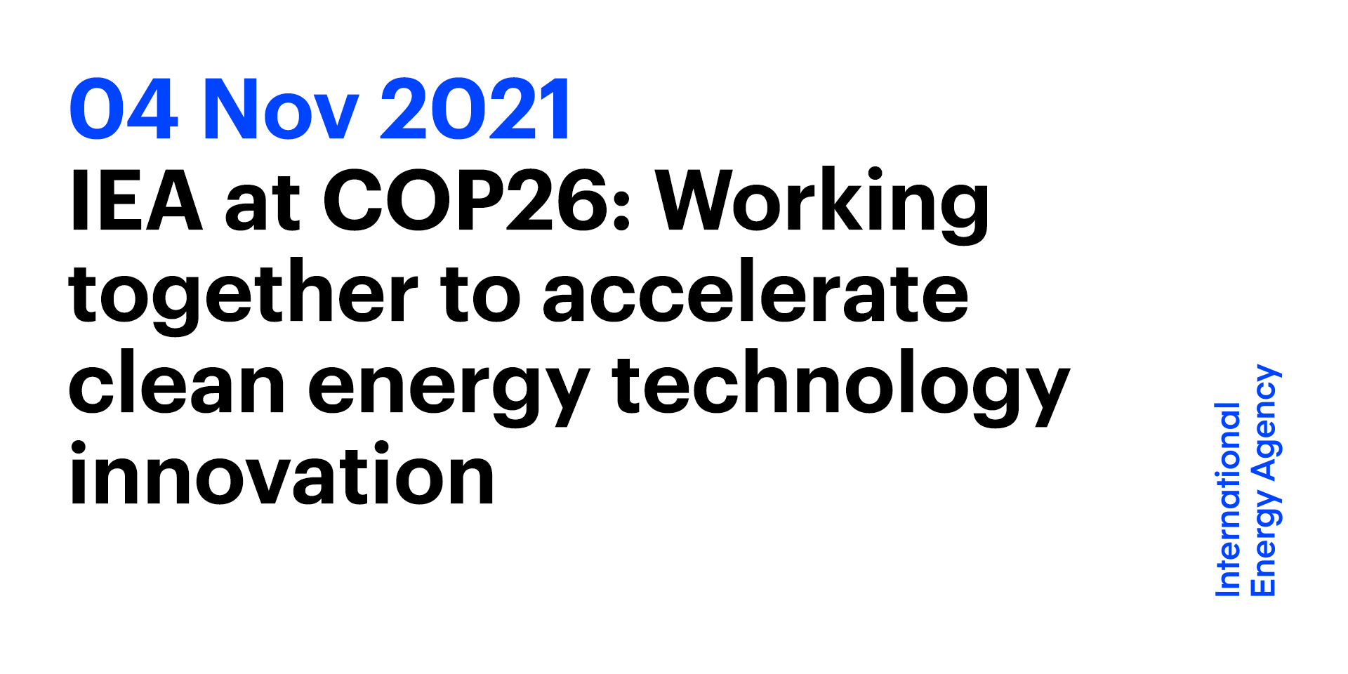 IEA at COP26: Working together to accelerate clean energy technology ...